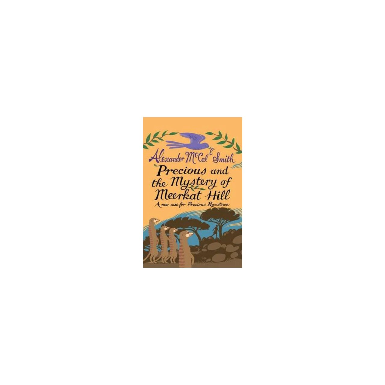 Precious and the mystery of Meerkat Hill, Alexander McCall Smith ...