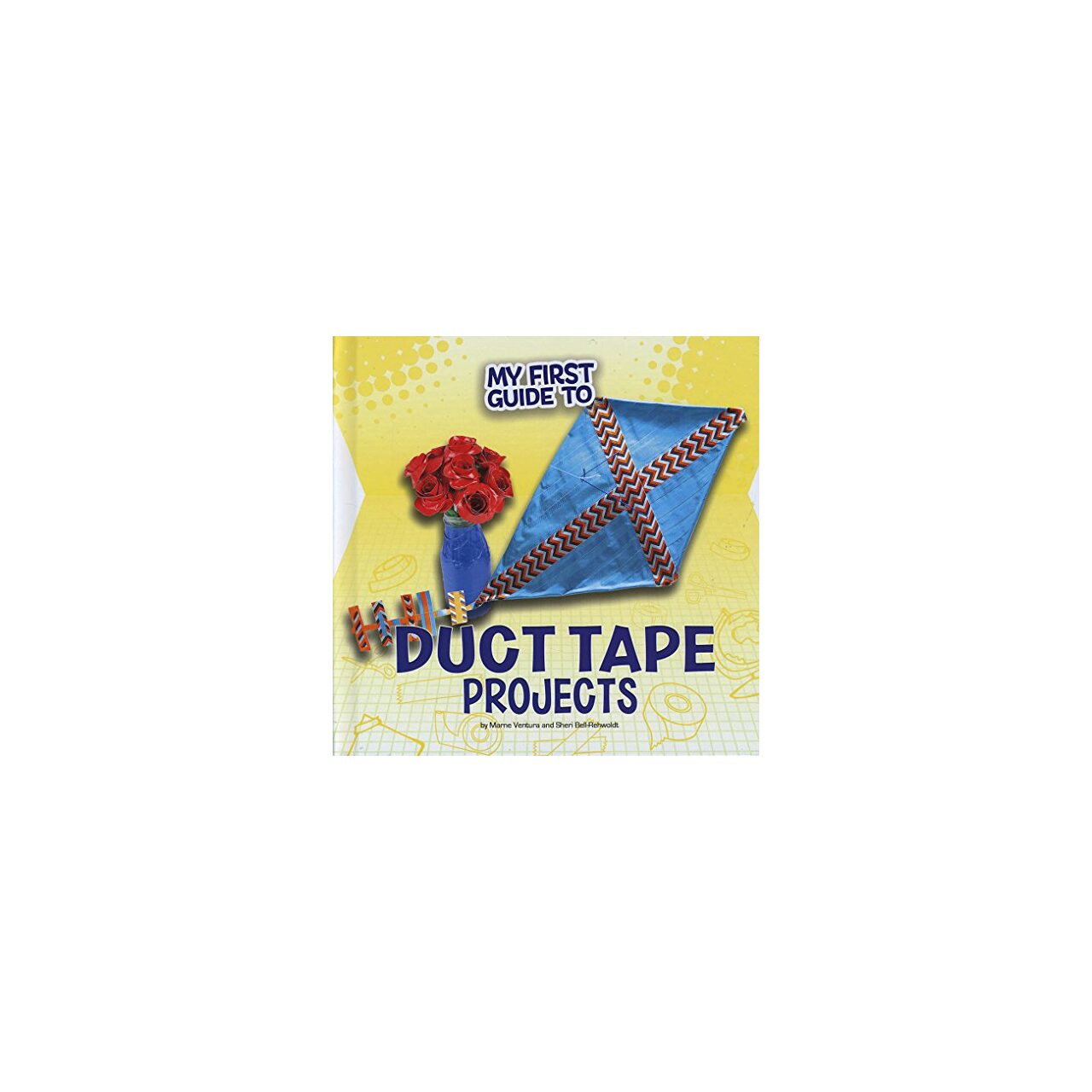 My First Guide to Duct Tape Projects, Marne Ventura - Antic Exlibris