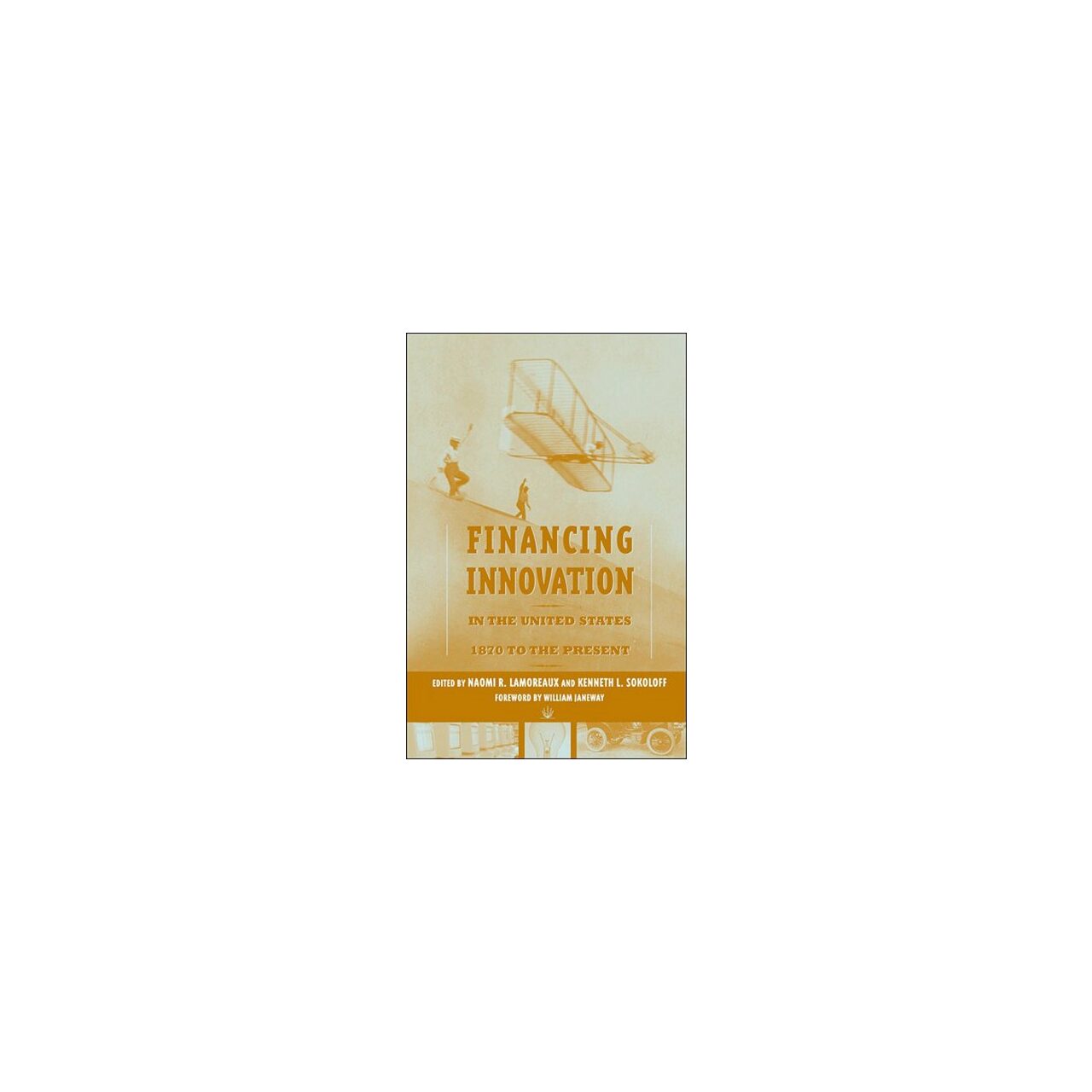 Financing Innovation in the United States, 1870 to the Present, Naomi R ...