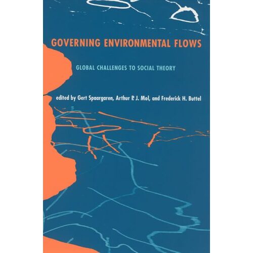 Governing Environmental Flows, Gert Spaargaren, A. P. J. Mol, Frederick ...