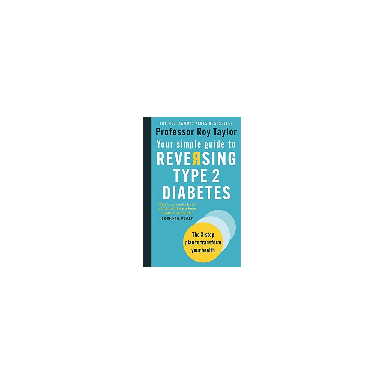 Your Simple Guide to Reversing Type 2 Diabetes, PROFESSOR ROY. TAYLOR ...