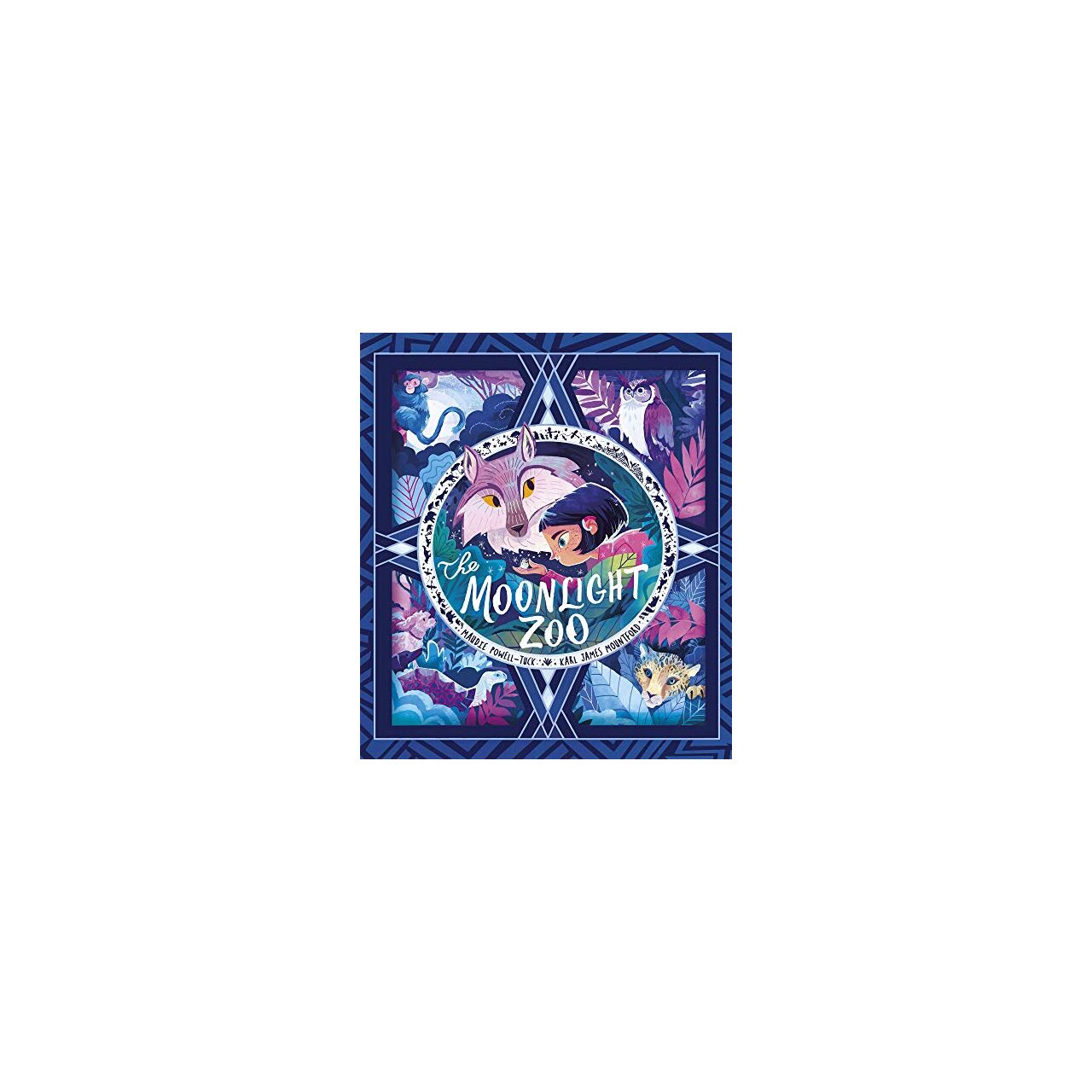 The Moonlight Zoo, Maudie Powell-Tuck, Karl James Mountford - Antic ...