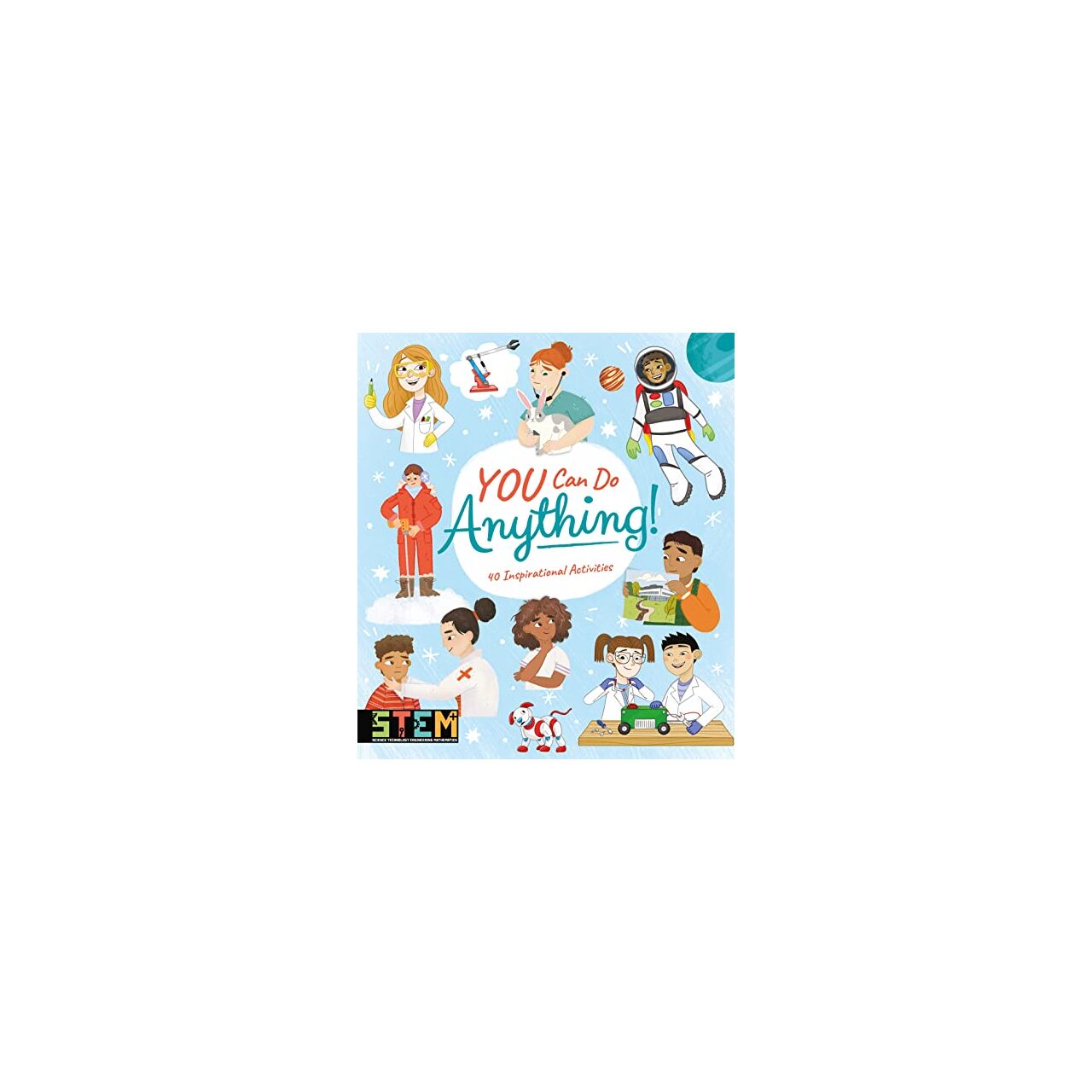 You Can Do Anything!, Anna Claybourne, Thomas Canavan, Claudia Martin ...