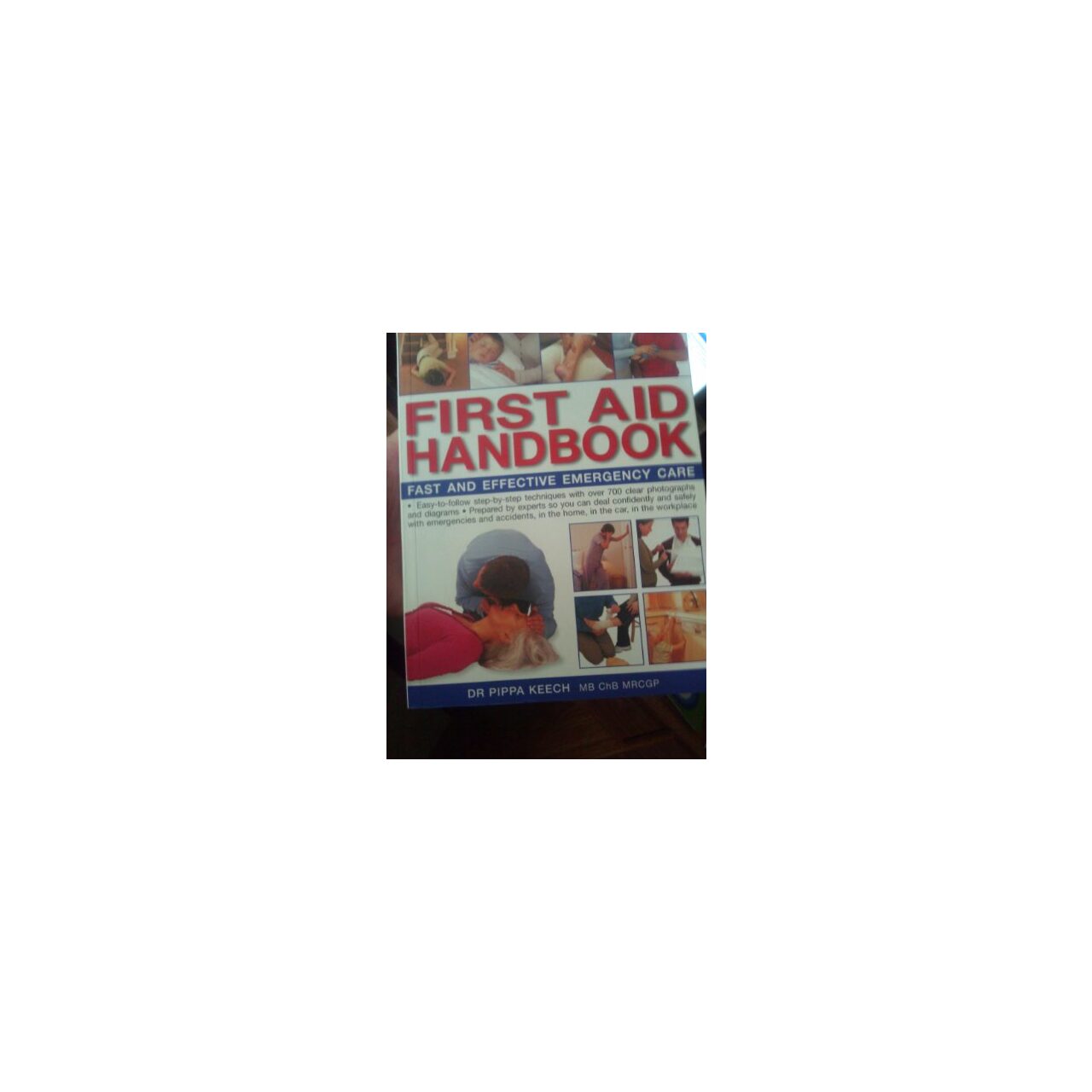 Practical Guide to First Aid : Fast and Effective Emergency Care, Pippa ...